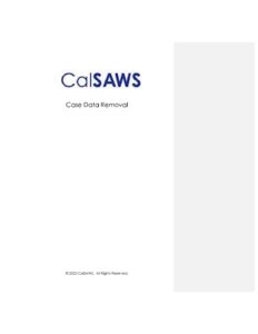 CA-271043 Case Data Removal Design – The home of CalSAWS